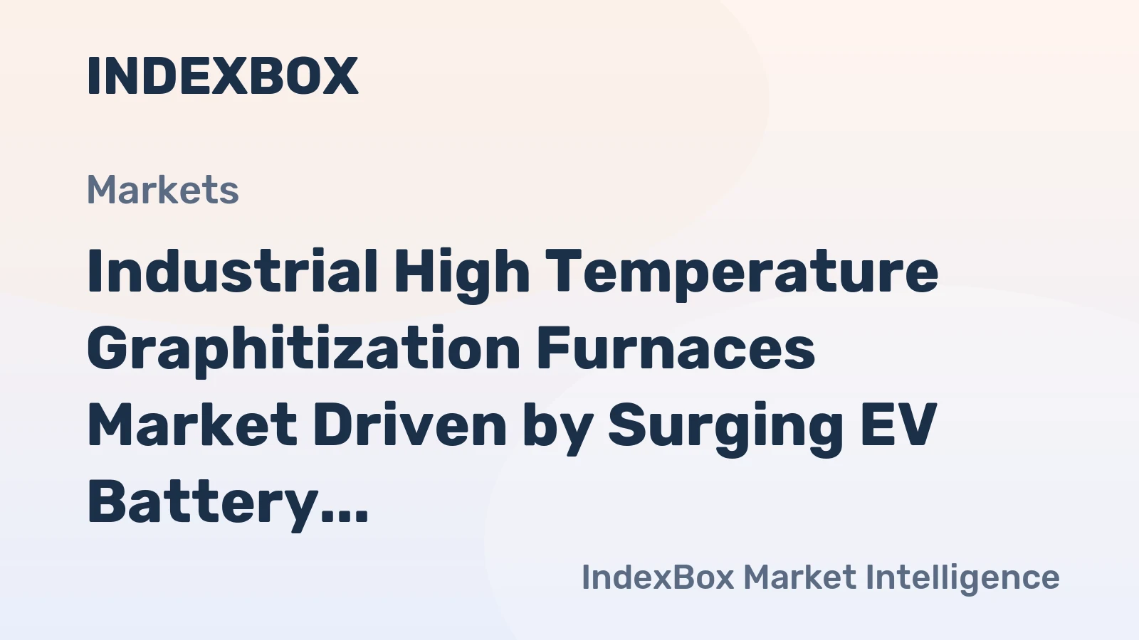 Industrial High Temperature Graphitization Furnaces Market Driven by Surging EV Battery Anode Demand Through 2035