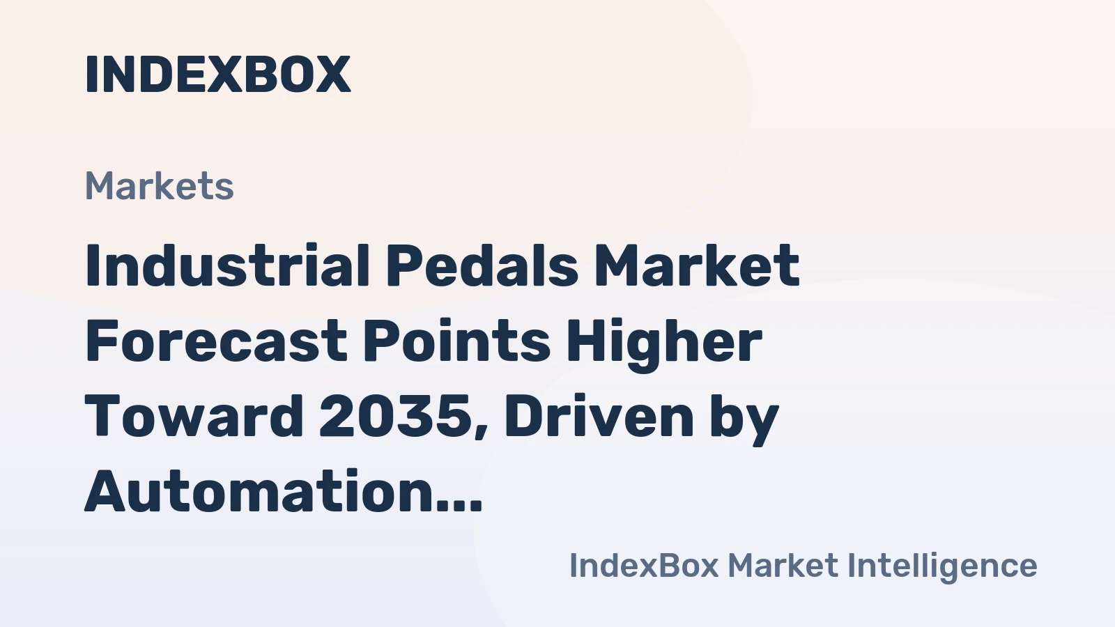 Industrial Pedals Market Forecast Points Higher Toward 2035, Driven by Automation and Safety Mandates