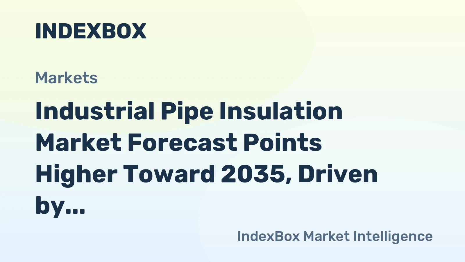 Industrial Pipe Insulation Market Forecast Points Higher Toward 2035, Driven by Energy Efficiency Mandates