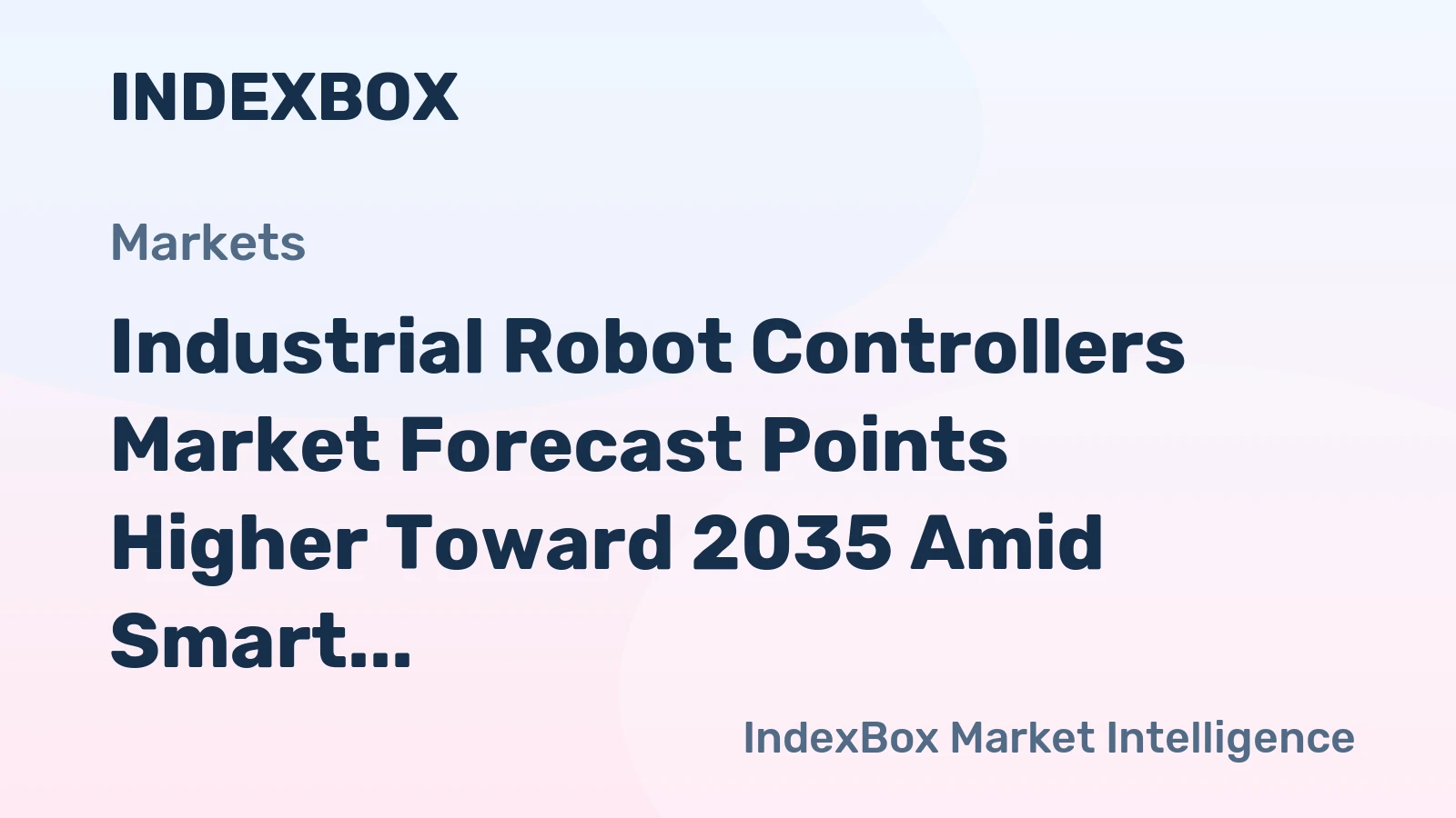 Industrial Robot Controllers Market Forecast Points Higher Toward 2035 Amid Smart Factory Expansion