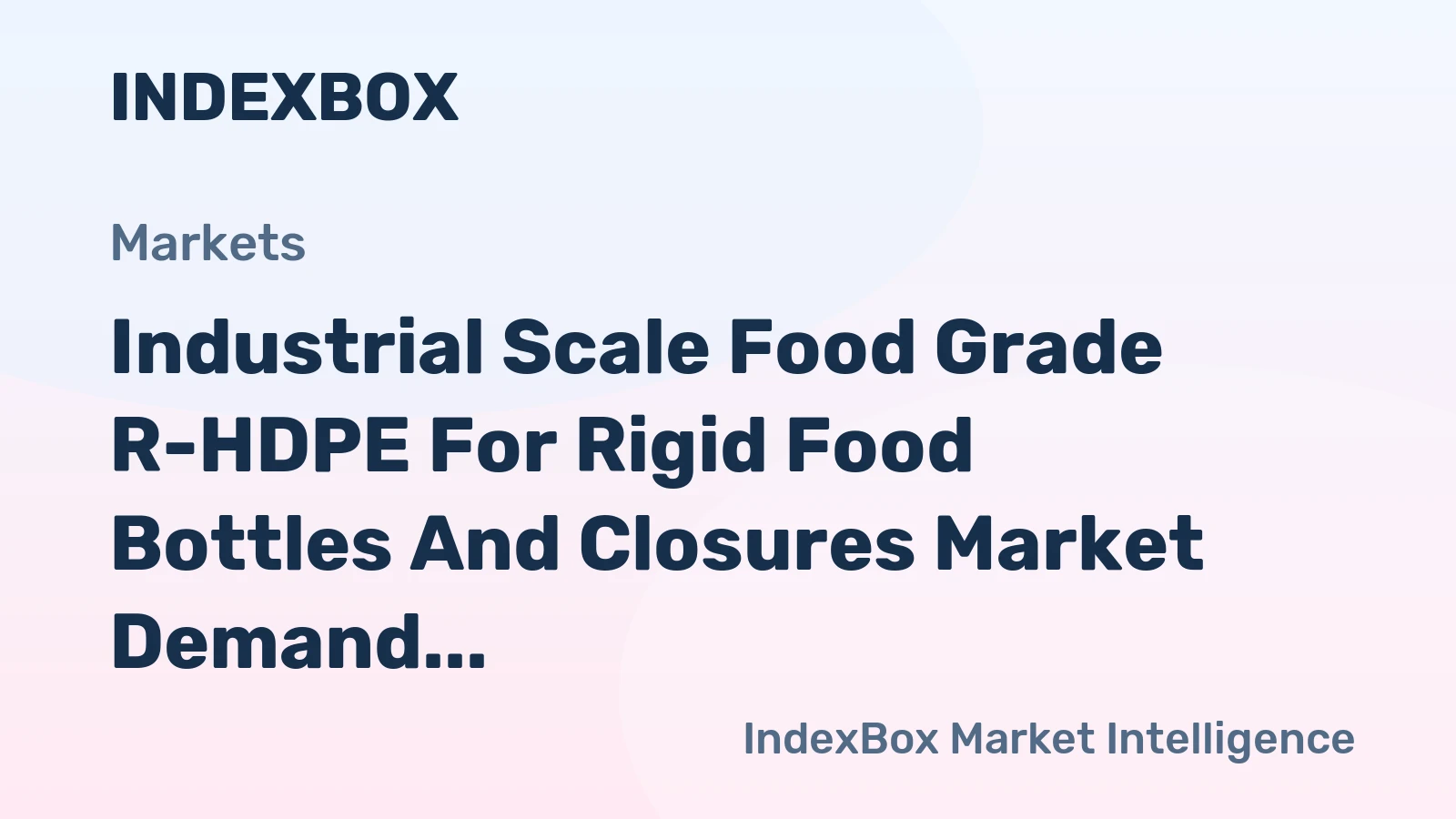 Industrial Scale Food Grade R-HDPE for Rigid Food Bottles and Closures Market Demand to Accelerate by 2035 Amid Brand Sustainability Mandates
