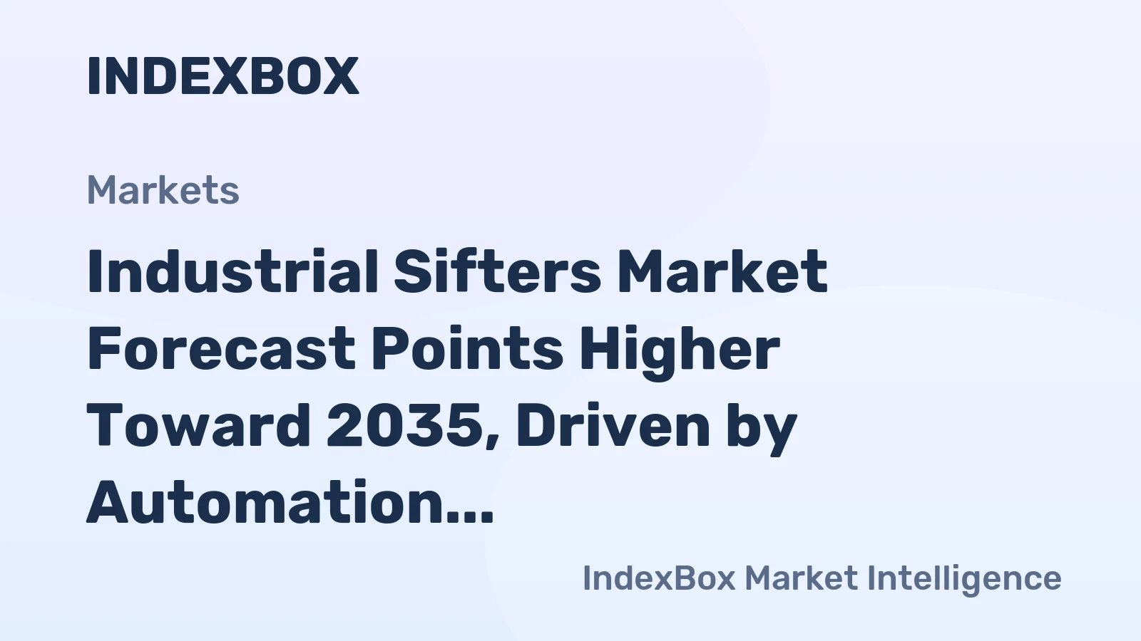 Industrial Sifters Market Forecast Points Higher Toward 2035, Driven by Automation in Bulk Material Processing