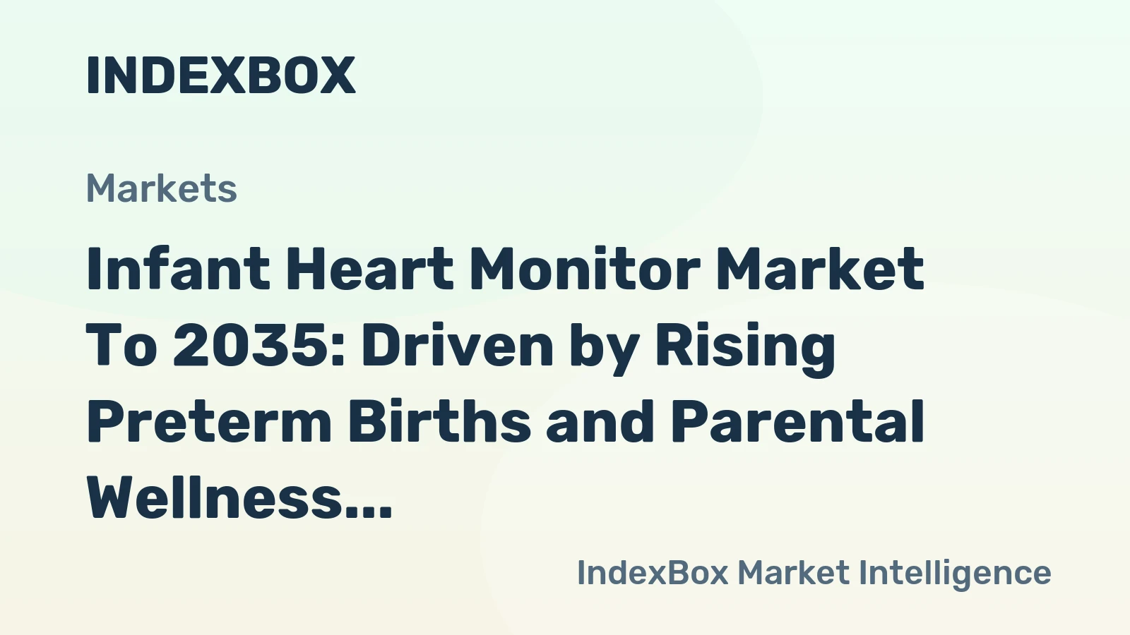 Infant Heart Monitor Market to 2035: Driven by Rising Preterm Births and Parental Wellness Tech Demand