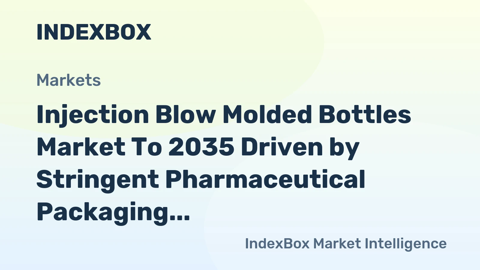 Injection Blow Molded Bottles Market to 2035 Driven by Stringent Pharmaceutical Packaging Integrity Regulations