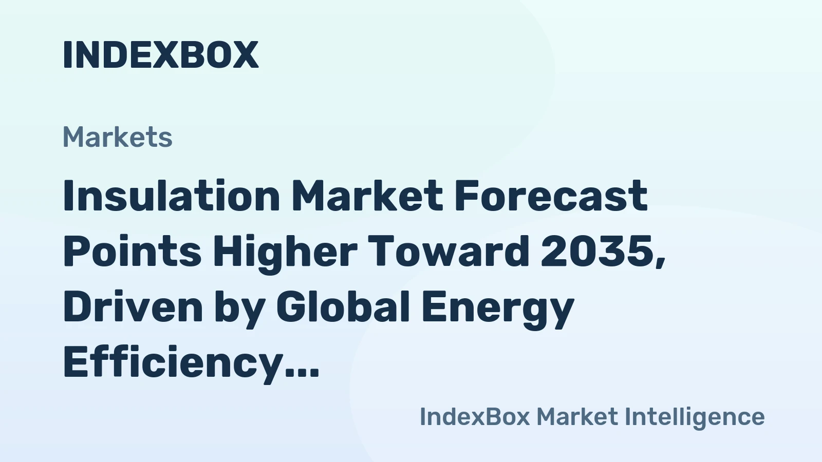 Insulation Market Forecast Points Higher Toward 2035, Driven by Global Energy Efficiency Mandates
