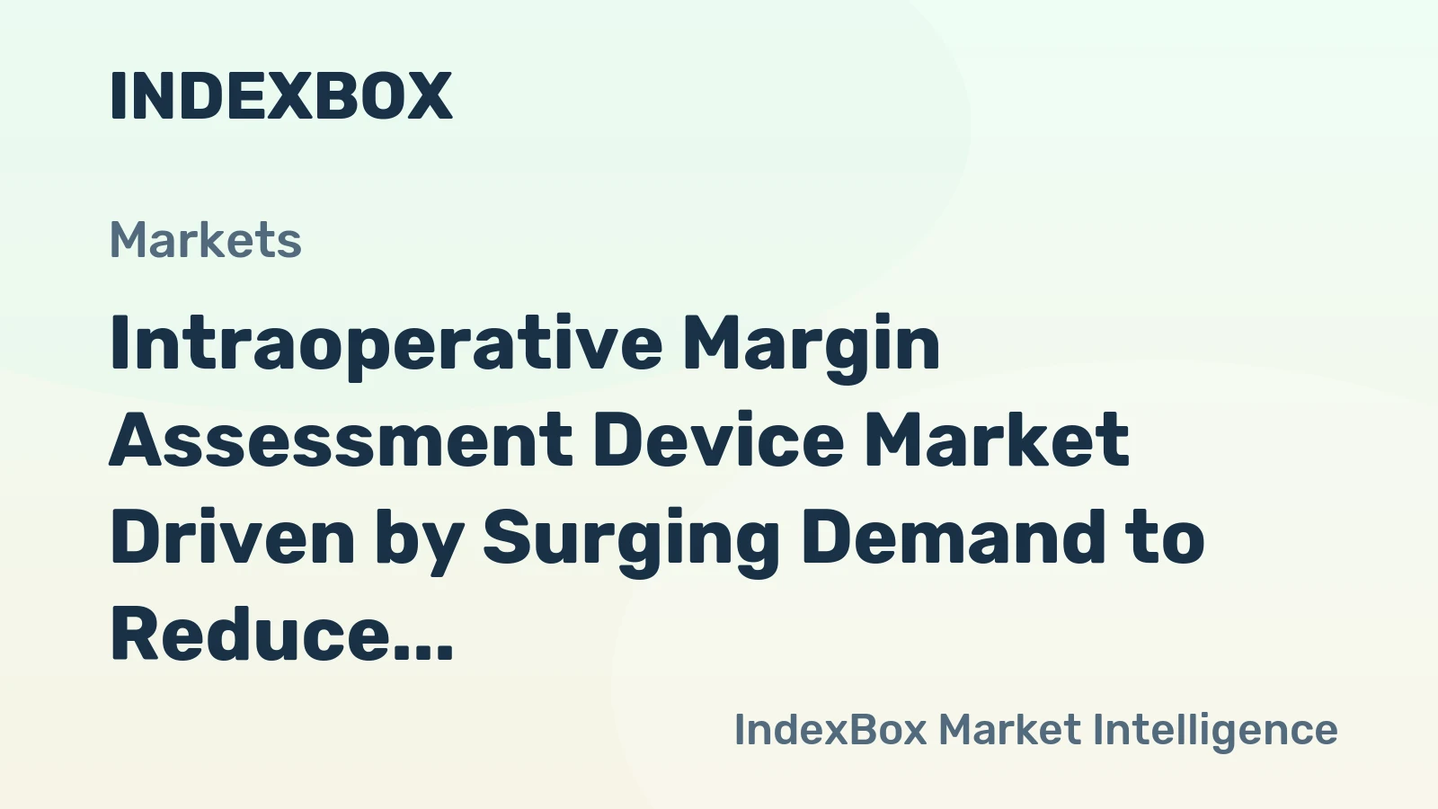 Intraoperative Margin Assessment Device Market Driven by Surging Demand to Reduce Cancer Re-Excision Rates Through 2035