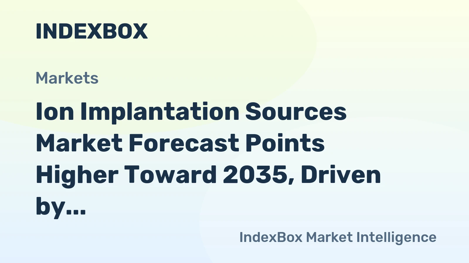 Ion Implantation Sources Market Forecast Points Higher Toward 2035, Driven by Advanced Node Transitions