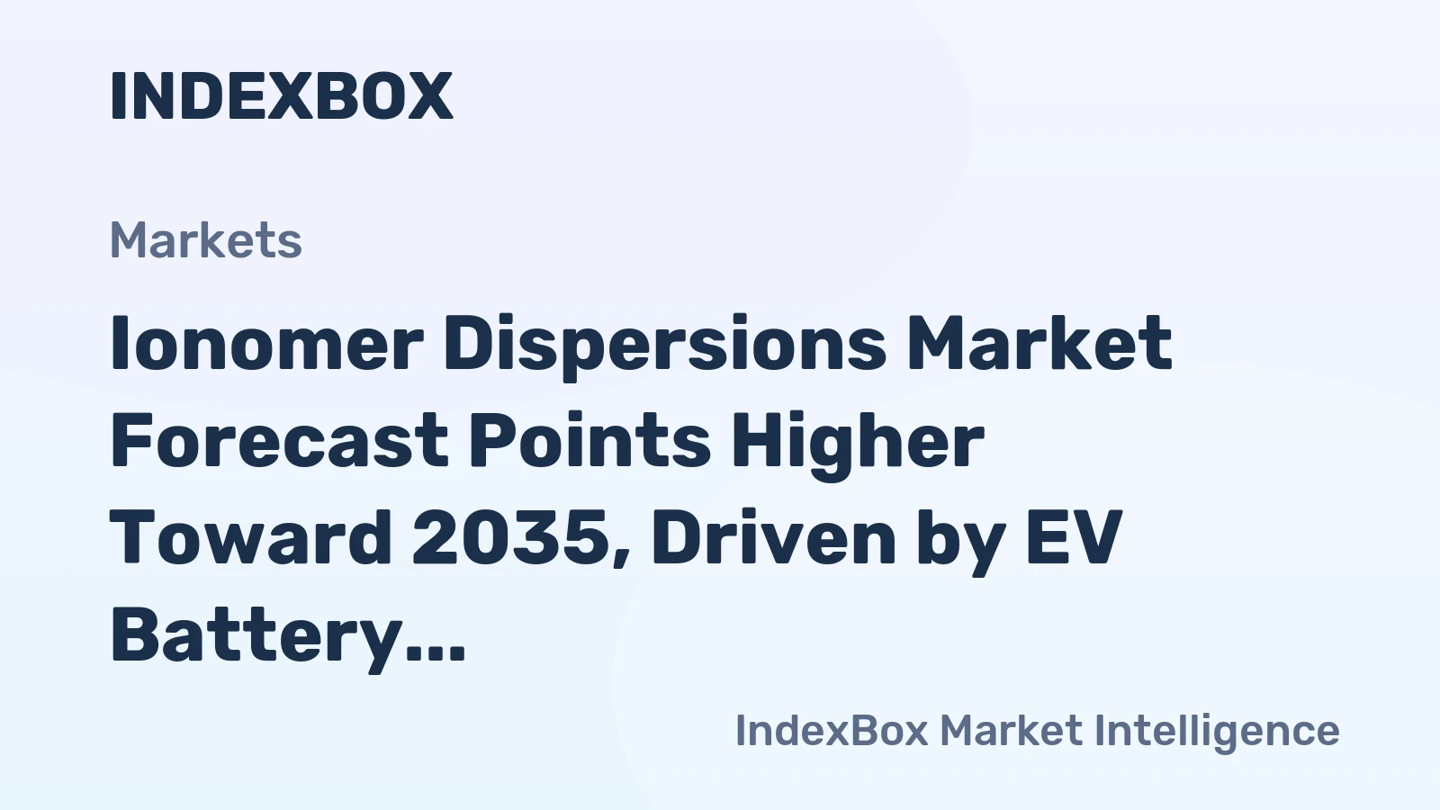 Ionomer Dispersions Market Forecast Points Higher Toward 2035, Driven by EV Battery Encapsulation Demand