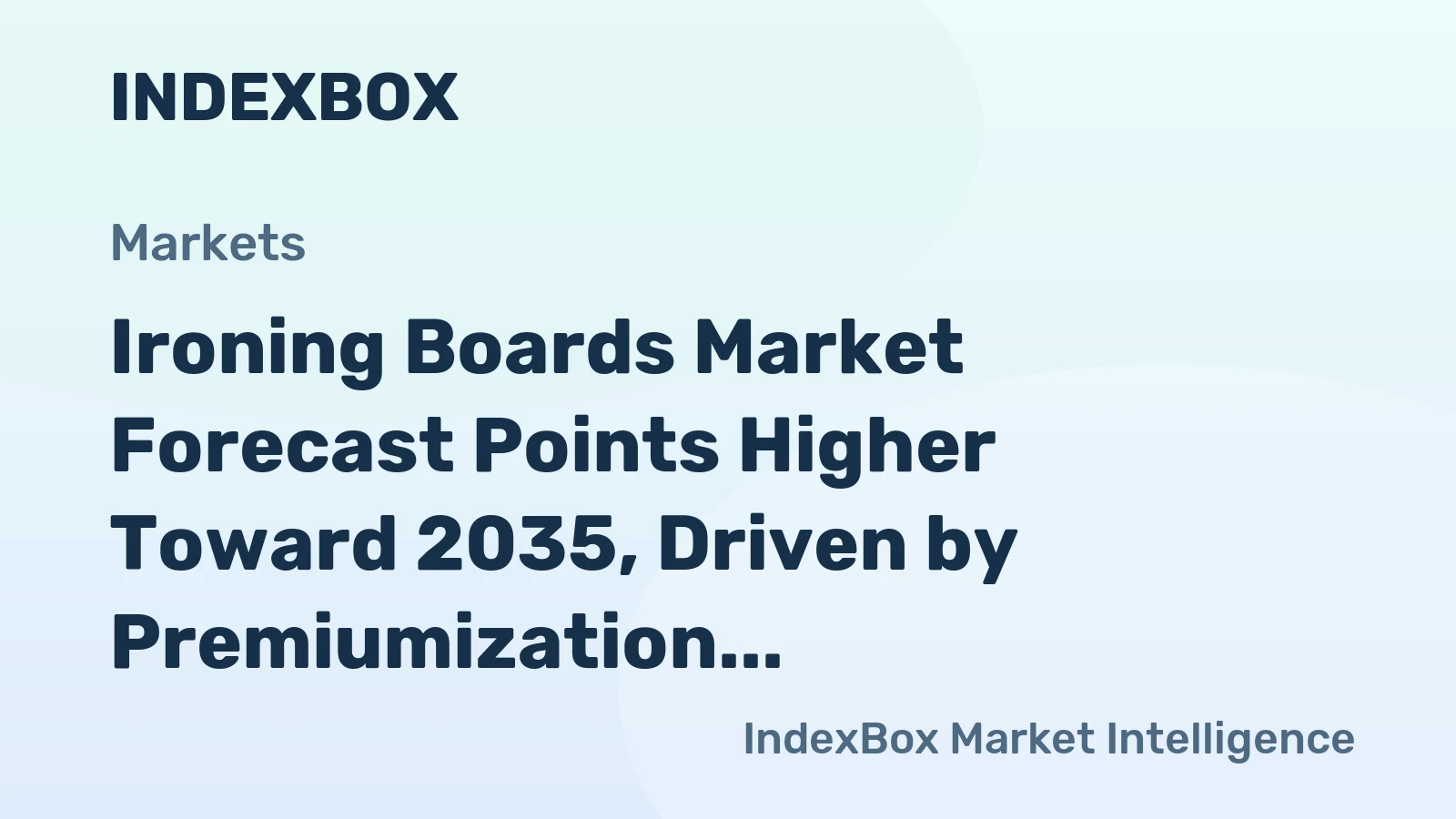 Ironing Boards Market Forecast Points Higher Toward 2035, Driven by Premiumization
