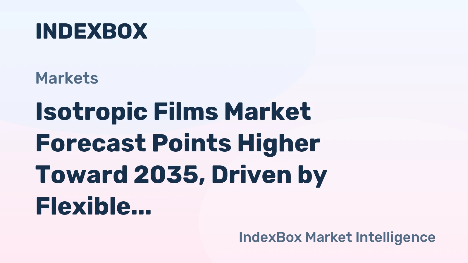Isotropic Films Market Forecast Points Higher Toward 2035, Driven by Flexible Packaging Demand
