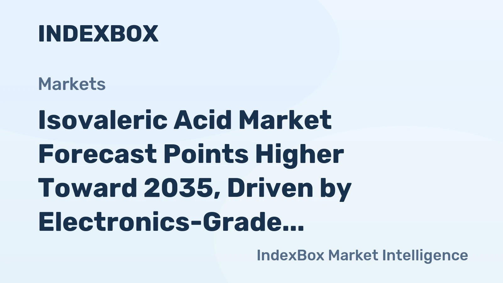 Isovaleric Acid Market Forecast Points Higher Toward 2035, Driven by Electronics-Grade Demand Surge