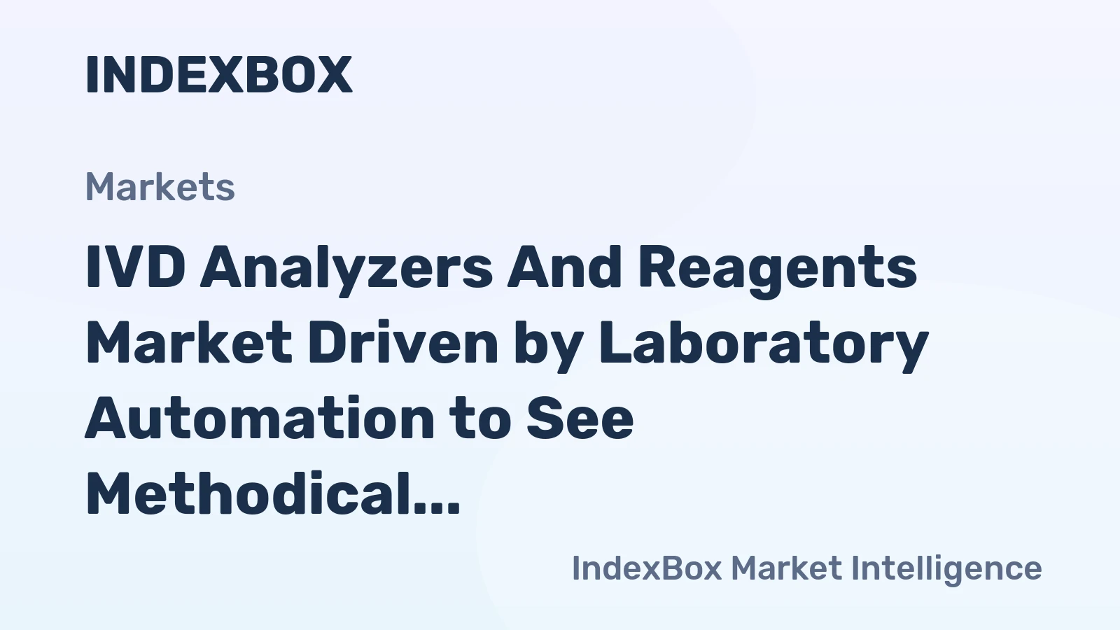 IVD Analyzers and Reagents Market Driven by Laboratory Automation to See Methodical Growth Through 2035