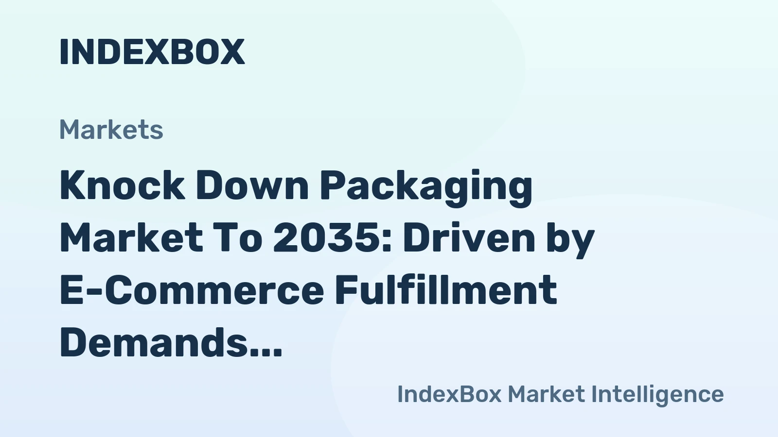 Knock Down Packaging Market to 2035: Driven by E-Commerce Fulfillment Demands for Storage and Shipping Efficiency
