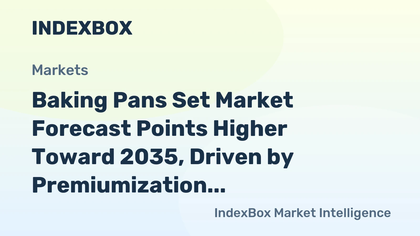 Baking Pans Set Market Forecast Points Higher Toward 2035, Driven by Premiumization and Home Baking Enthusiasm