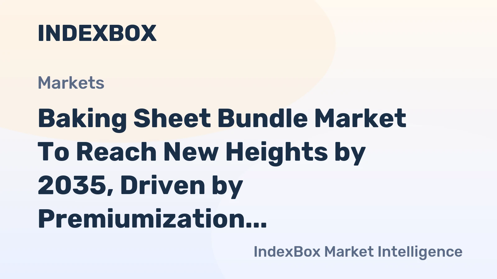 Baking Sheet Bundle Market to Reach New Heights by 2035, Driven by Premiumization and E-Commerce Expansion