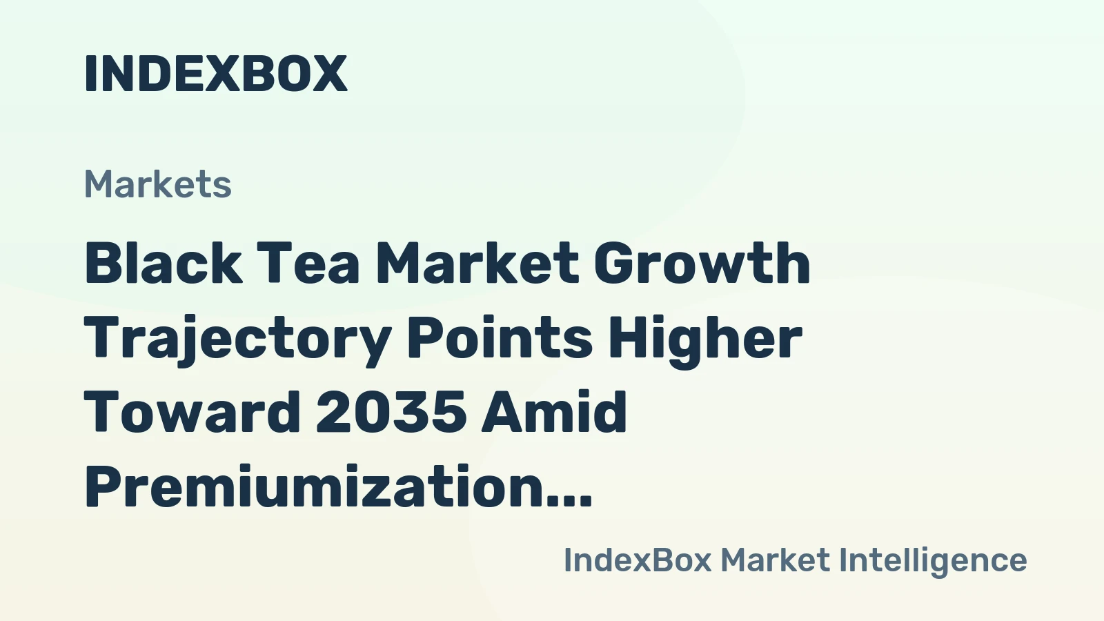 Black Tea Market Growth Trajectory Points Higher Toward 2035 Amid Premiumization and Functional Innovation