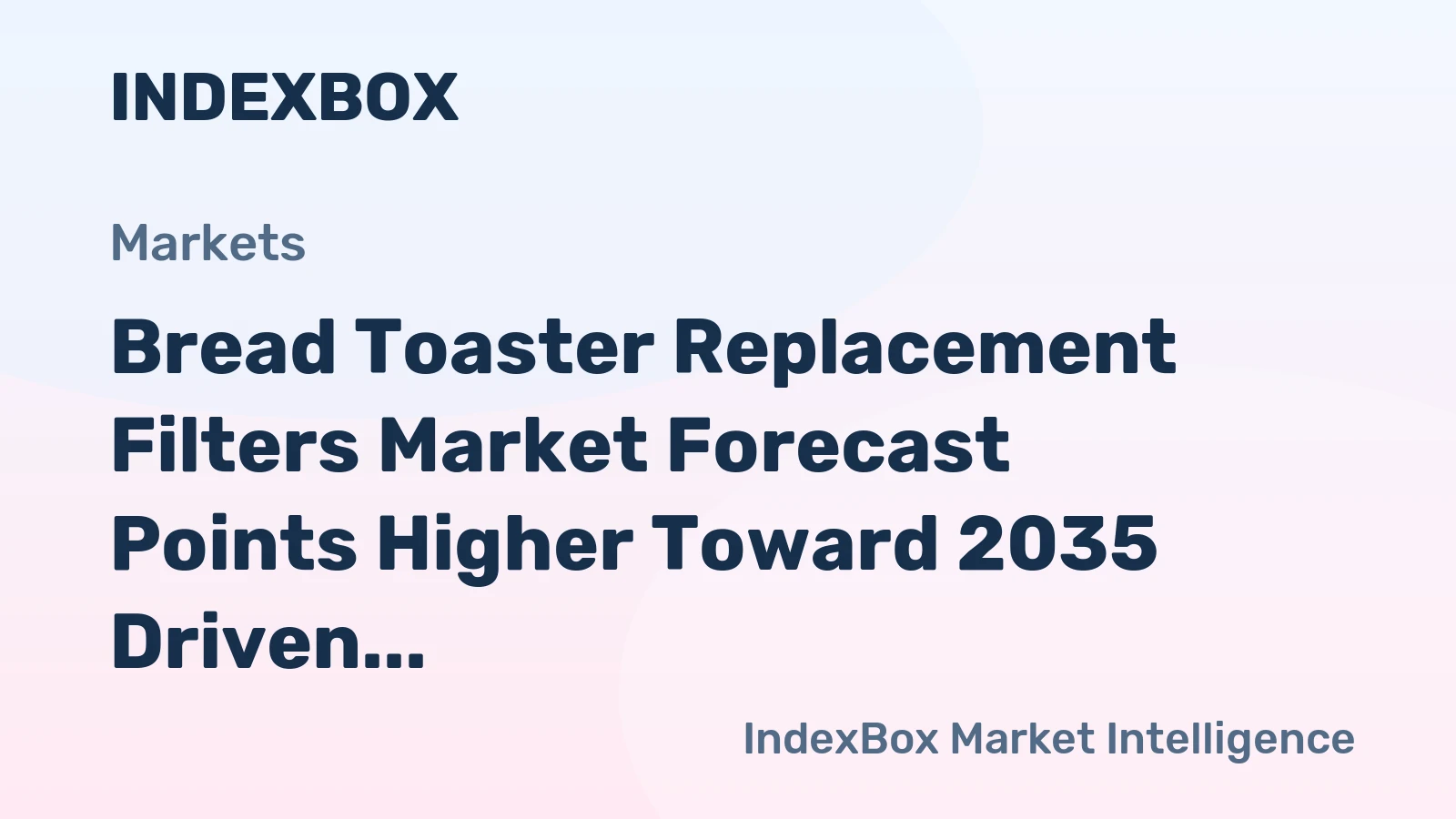 Bread Toaster Replacement Filters Market Forecast Points Higher Toward 2035 Driven by Premiumization and Subscription Models