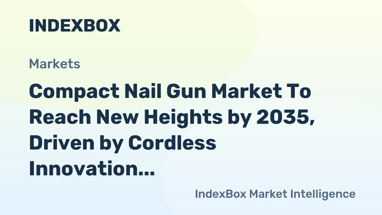 Compact Nail Gun Market to Reach New Heights by 2035, Driven by Cordless Innovation and DIY Expansion
