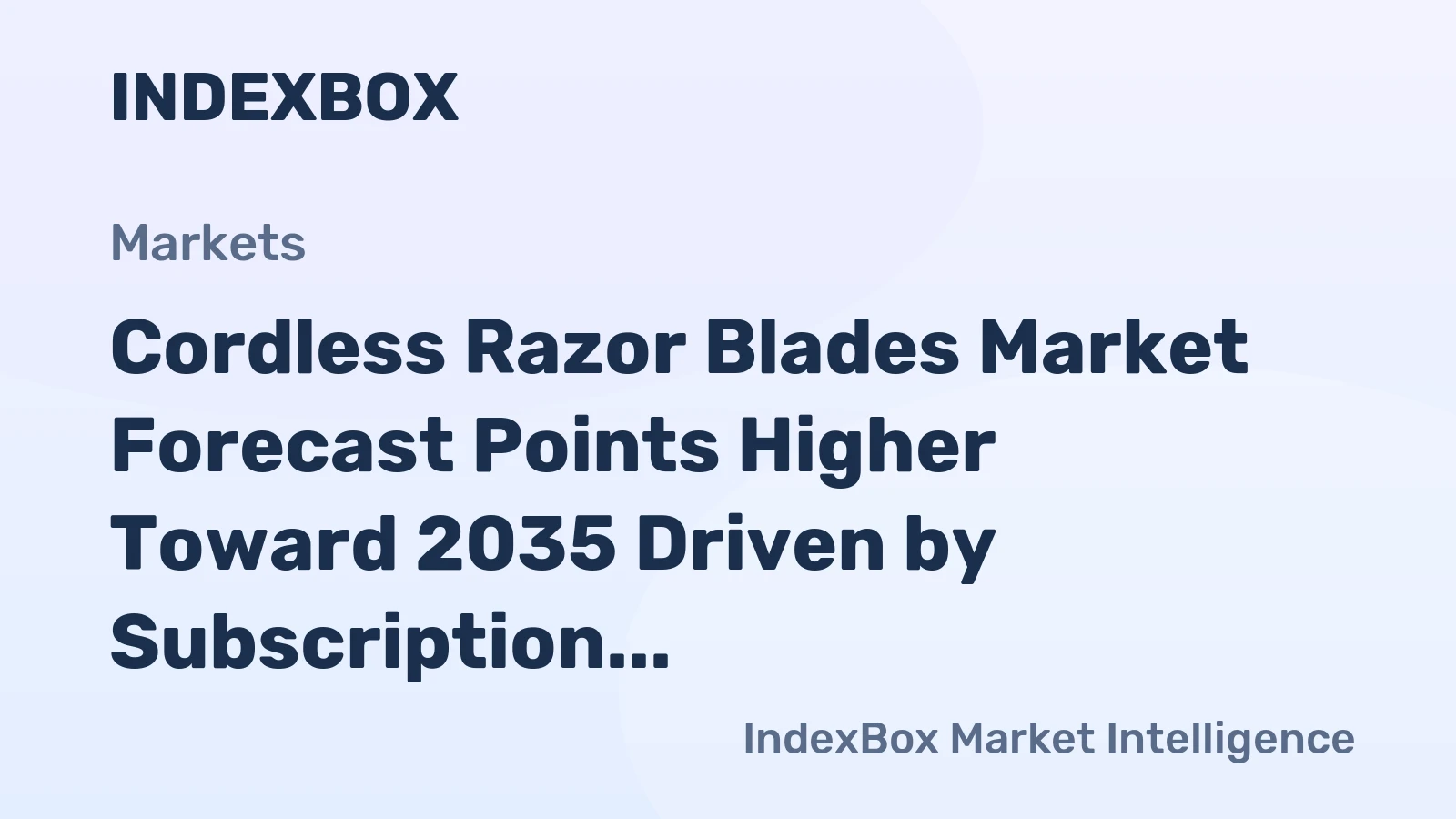 Cordless Razor Blades Market Forecast Points Higher Toward 2035 Driven by Subscription Models and Premium Skin Health Innovation