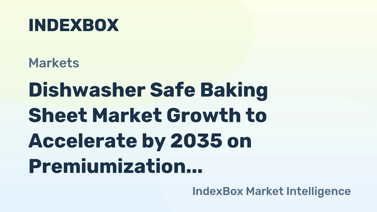 Dishwasher Safe Baking Sheet Market Growth to Accelerate by 2035 on Premiumization and E-Commerce Expansion