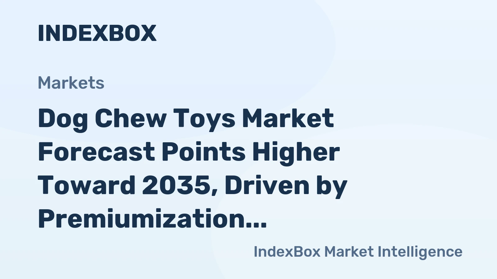 Dog Chew Toys Market Forecast Points Higher Toward 2035, Driven by Premiumization and E-Commerce Expansion