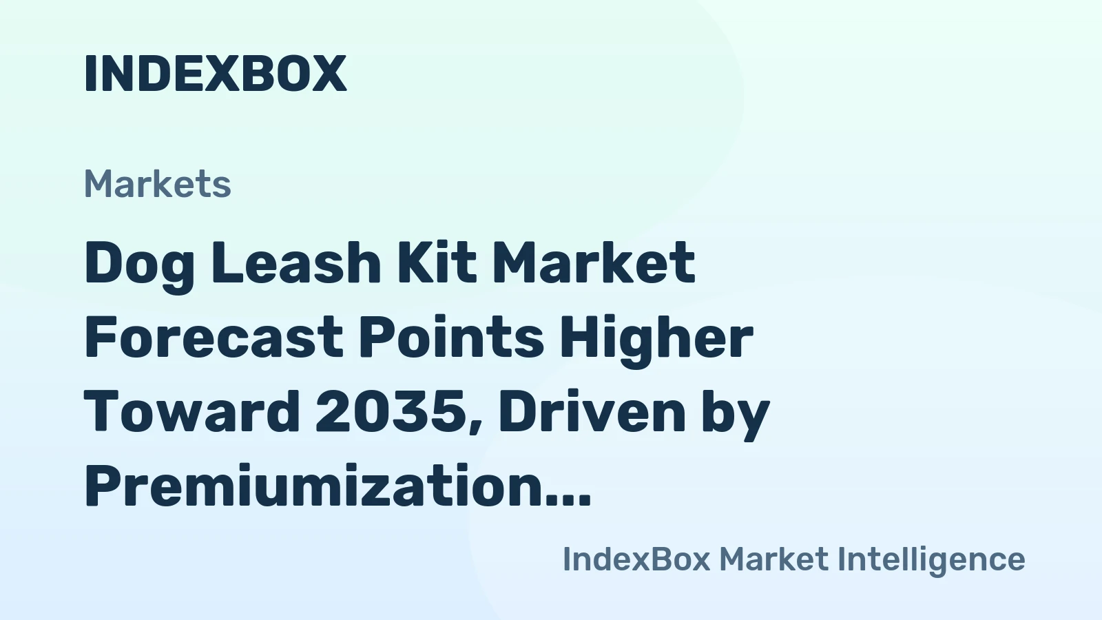Dog Leash Kit Market Forecast Points Higher Toward 2035, Driven by Premiumization and E-Commerce Expansion