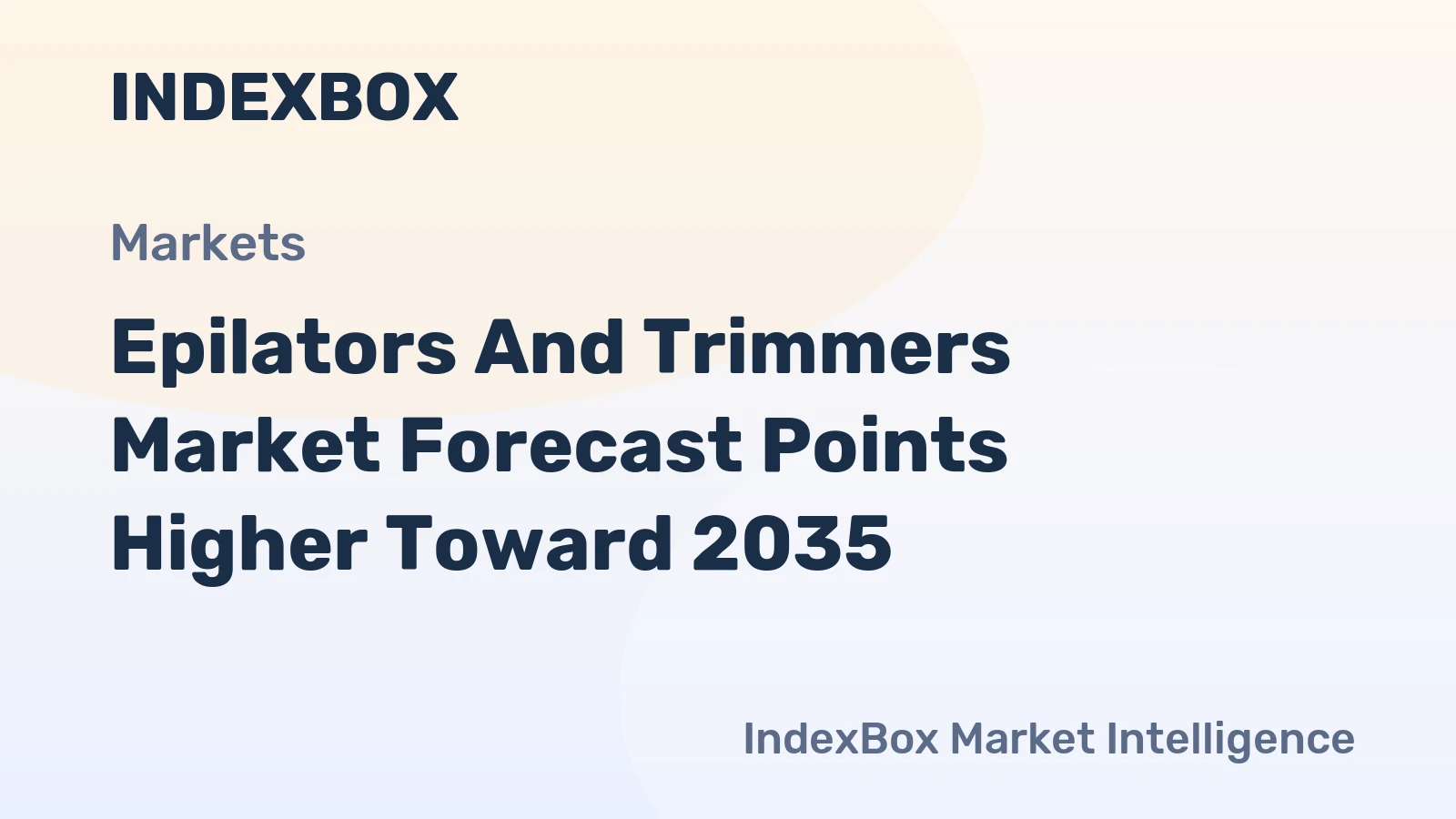 Epilators and Trimmers Market Forecast Points Higher Toward 2035, Driven by Male Grooming Expansion and Premium System Adoption
