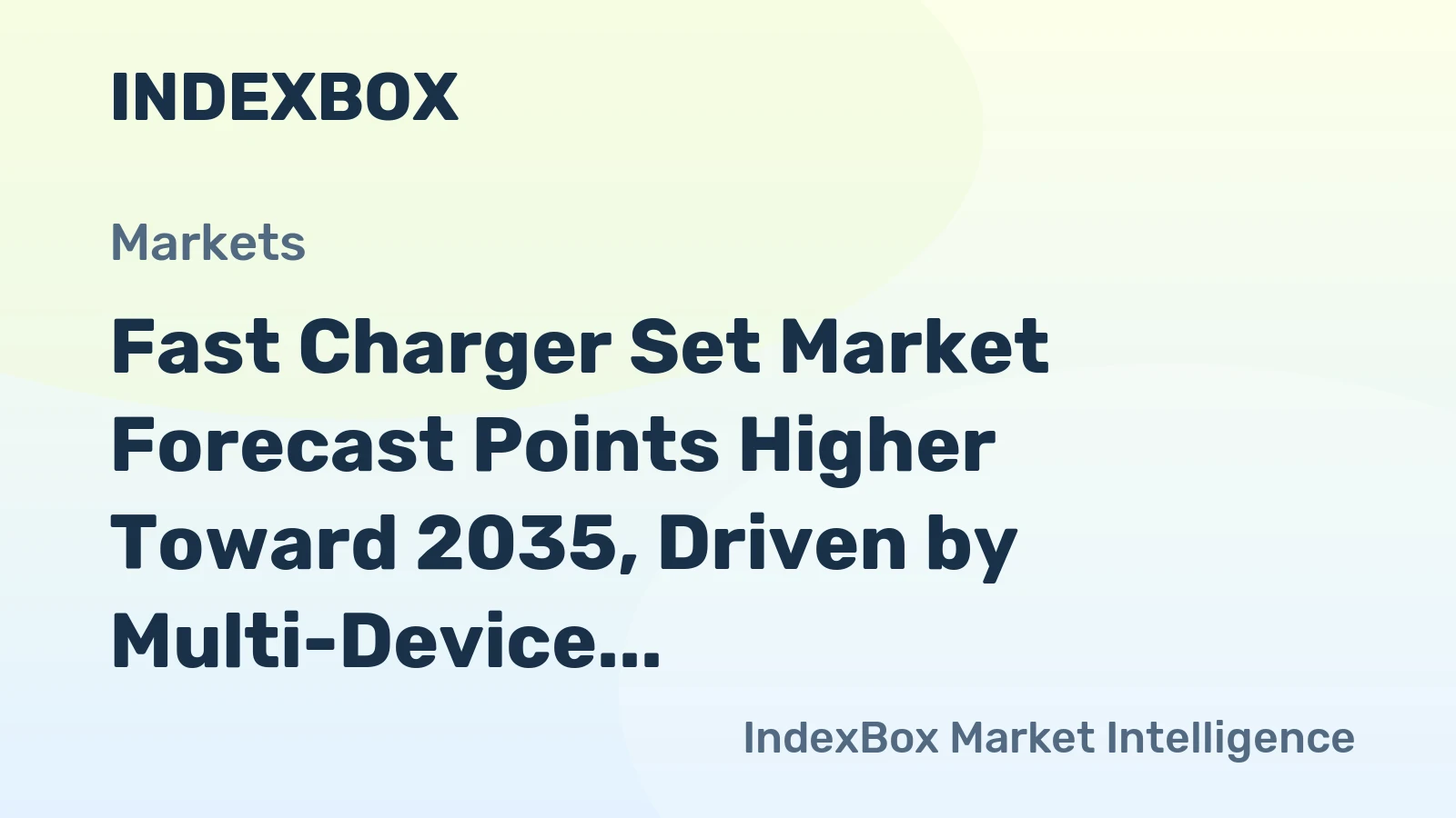 Fast Charger Set Market Forecast Points Higher Toward 2035, Driven by Multi-Device Ecosystems and Gan Adoption