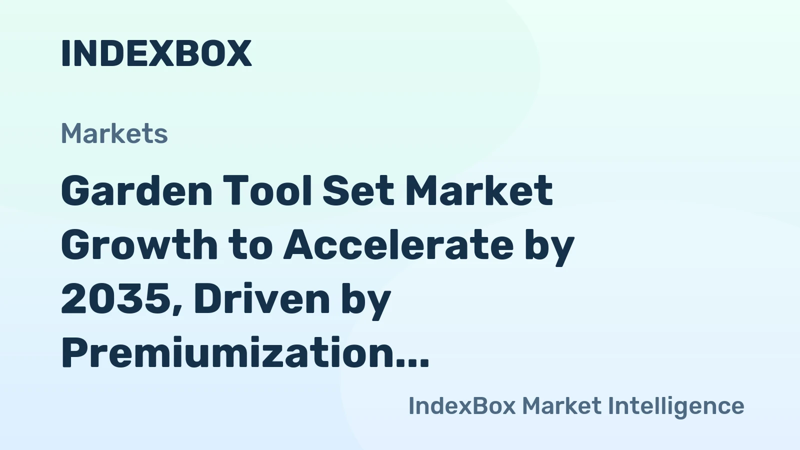 Garden Tool Set Market Growth to Accelerate by 2035, Driven by Premiumization and E-Commerce Expansion