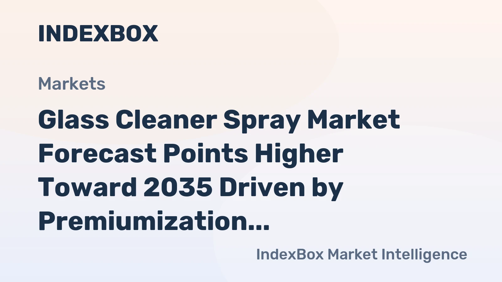 Glass Cleaner Spray Market Forecast Points Higher Toward 2035 Driven by Premiumization and E-Commerce Expansion