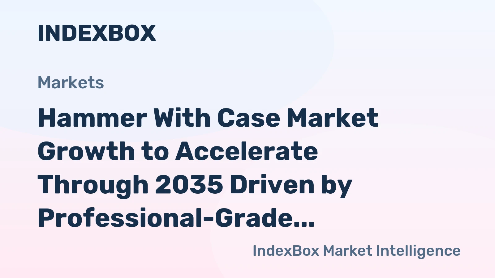 Hammer With Case Market Growth to Accelerate Through 2035 Driven by Professional-Grade Premiumization and Residential Renovation Cycles