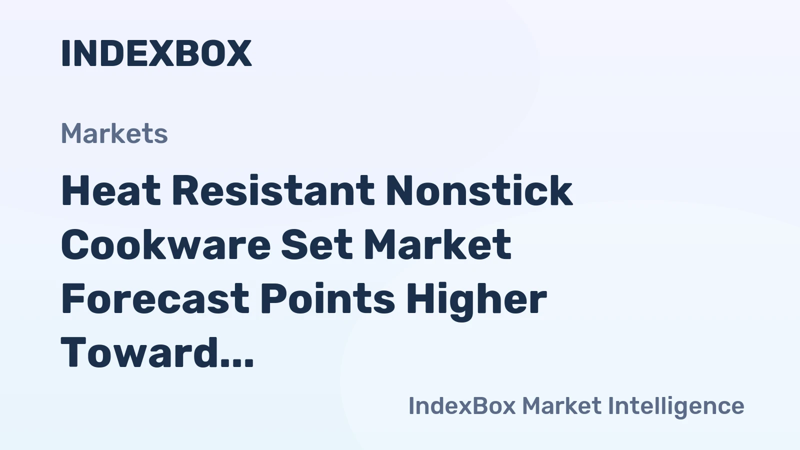 Heat Resistant Nonstick Cookware Set Market Forecast Points Higher Toward 2035, Driven by Premiumization and Thermal Safety Innovation