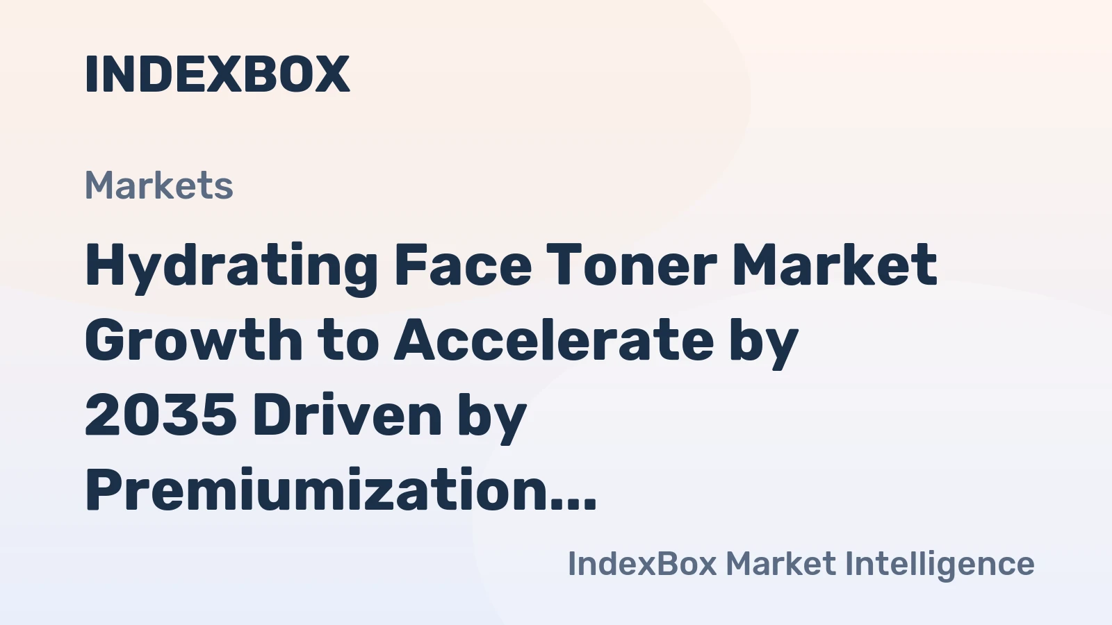 Hydrating Face Toner Market Growth to Accelerate by 2035 Driven by Premiumization and Ingredient-Led Innovation