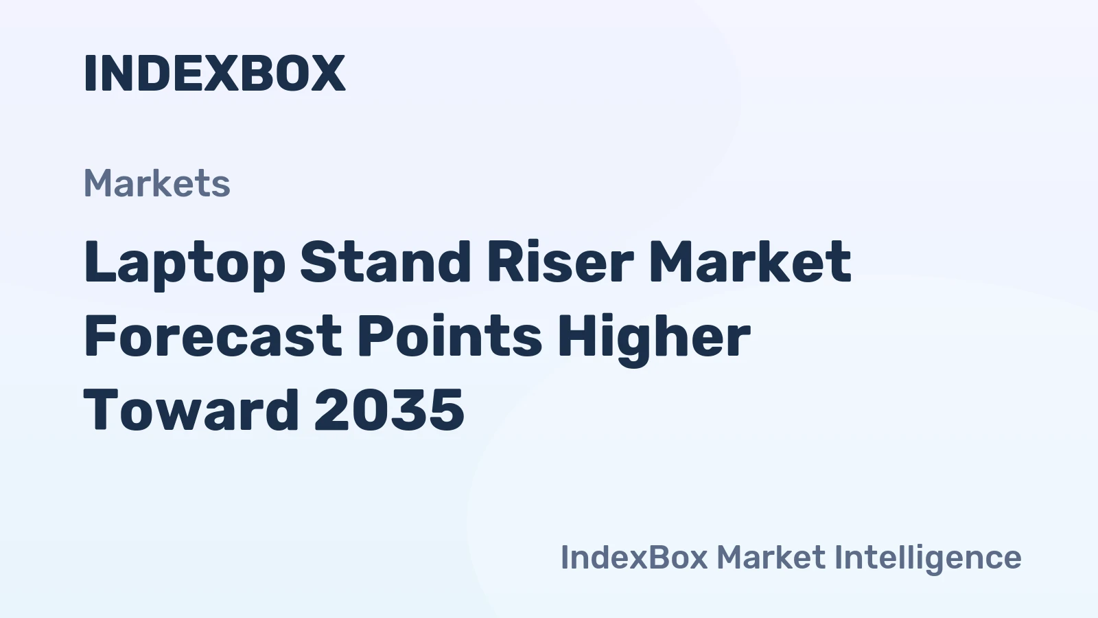 Laptop Stand Riser Market Forecast Points Higher Toward 2035, Driven by Hybrid Work Permanence and Multi-Device Ownership