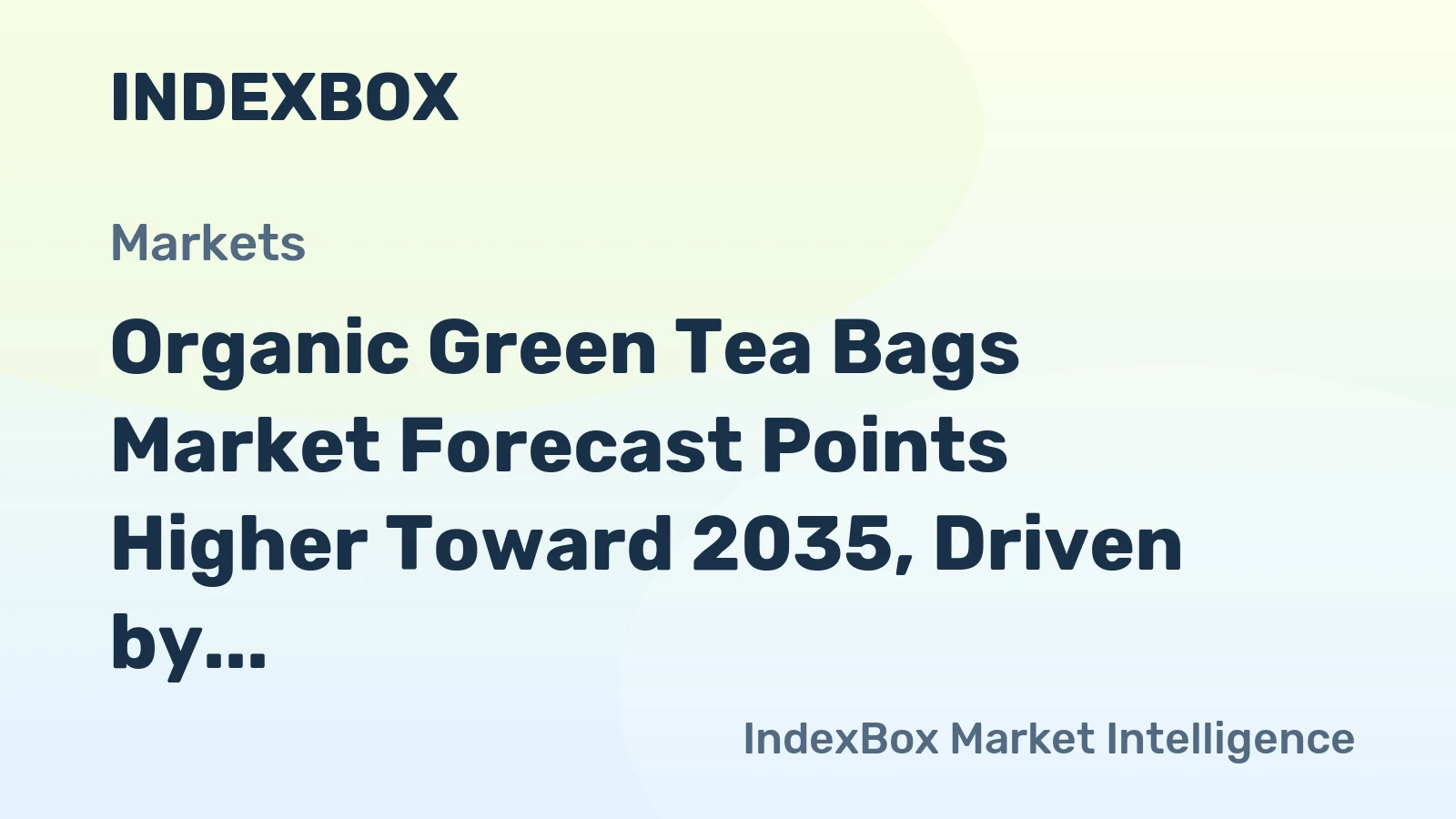 Organic Green Tea Bags Market Forecast Points Higher Toward 2035, Driven by Wellness and Premiumization Trends