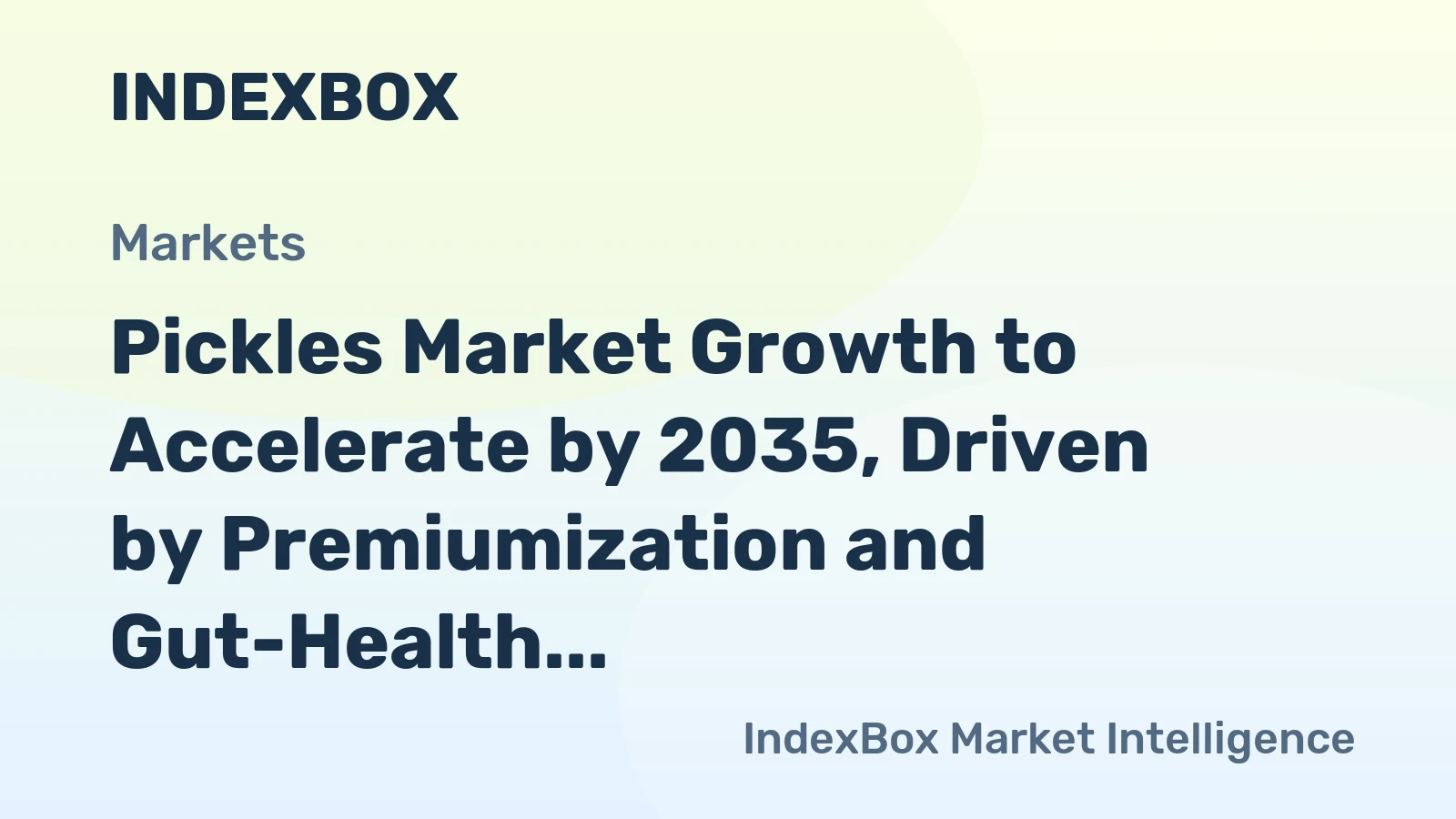 Pickles Market Growth to Accelerate by 2035, Driven by Premiumization and Gut-Health Demand