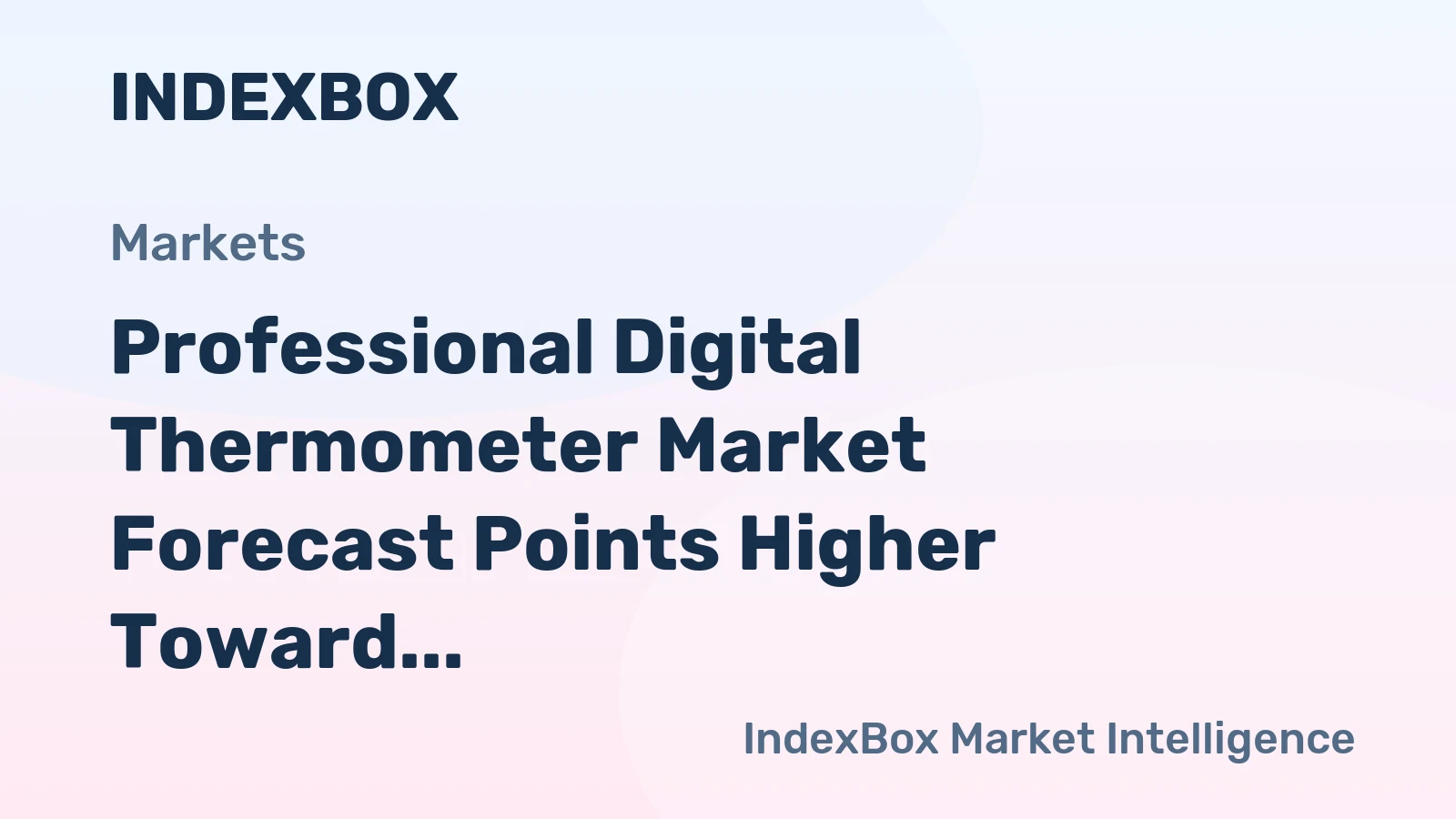 Professional Digital Thermometer Market Forecast Points Higher Toward 2035, Driven by Consumer Health Awareness and Channel Evolution