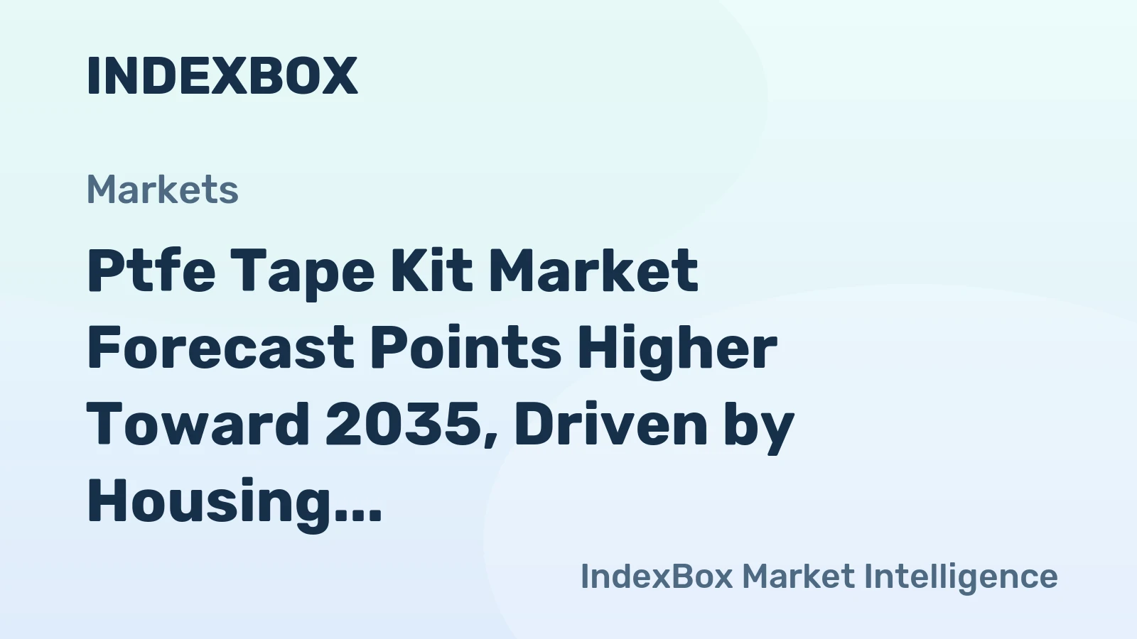 Ptfe Tape Kit Market Forecast Points Higher Toward 2035, Driven by Housing Stock Maintenance and DIY Activity