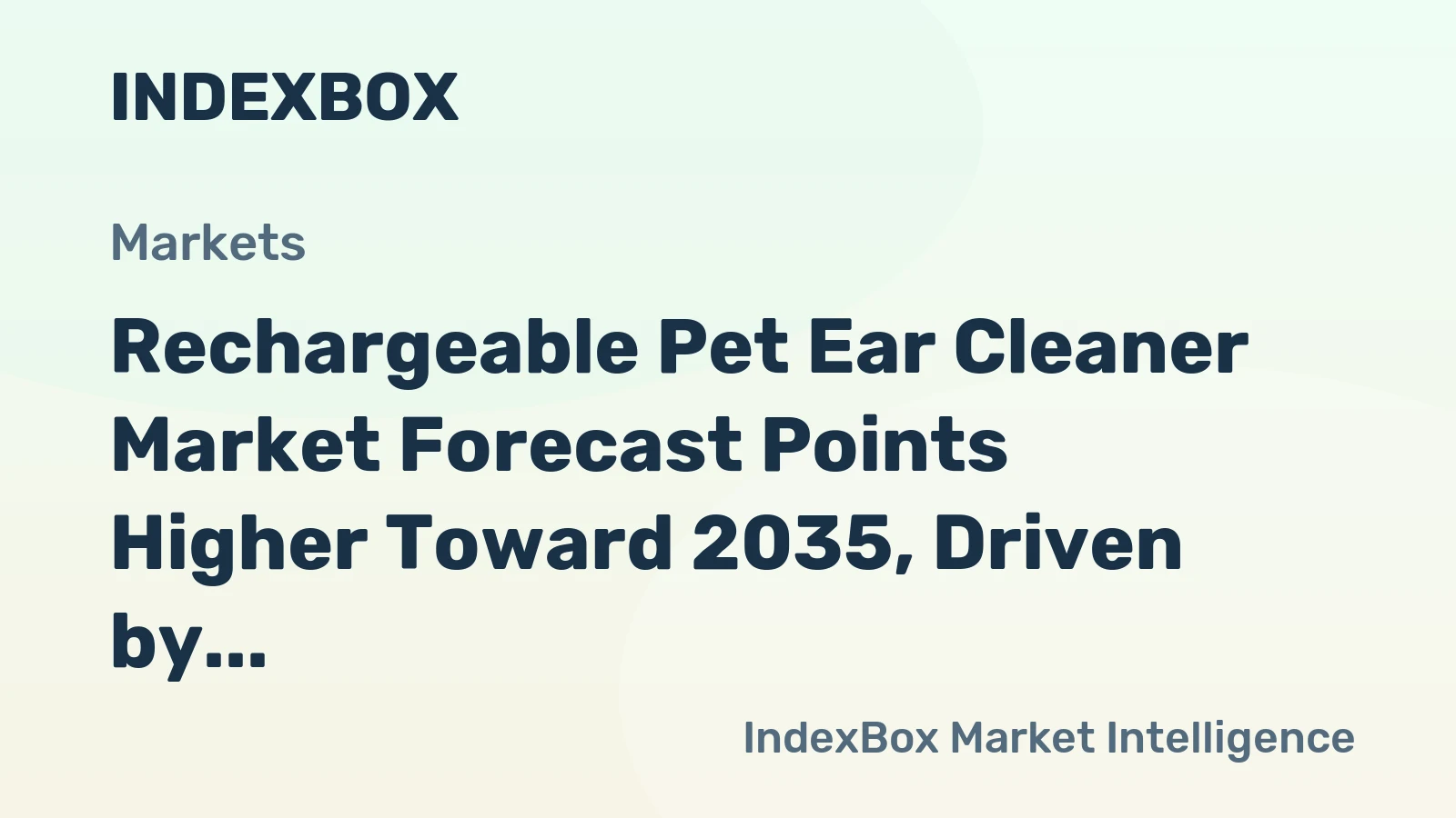 Rechargeable Pet Ear Cleaner Market Forecast Points Higher Toward 2035, Driven by PET Humanization Trends