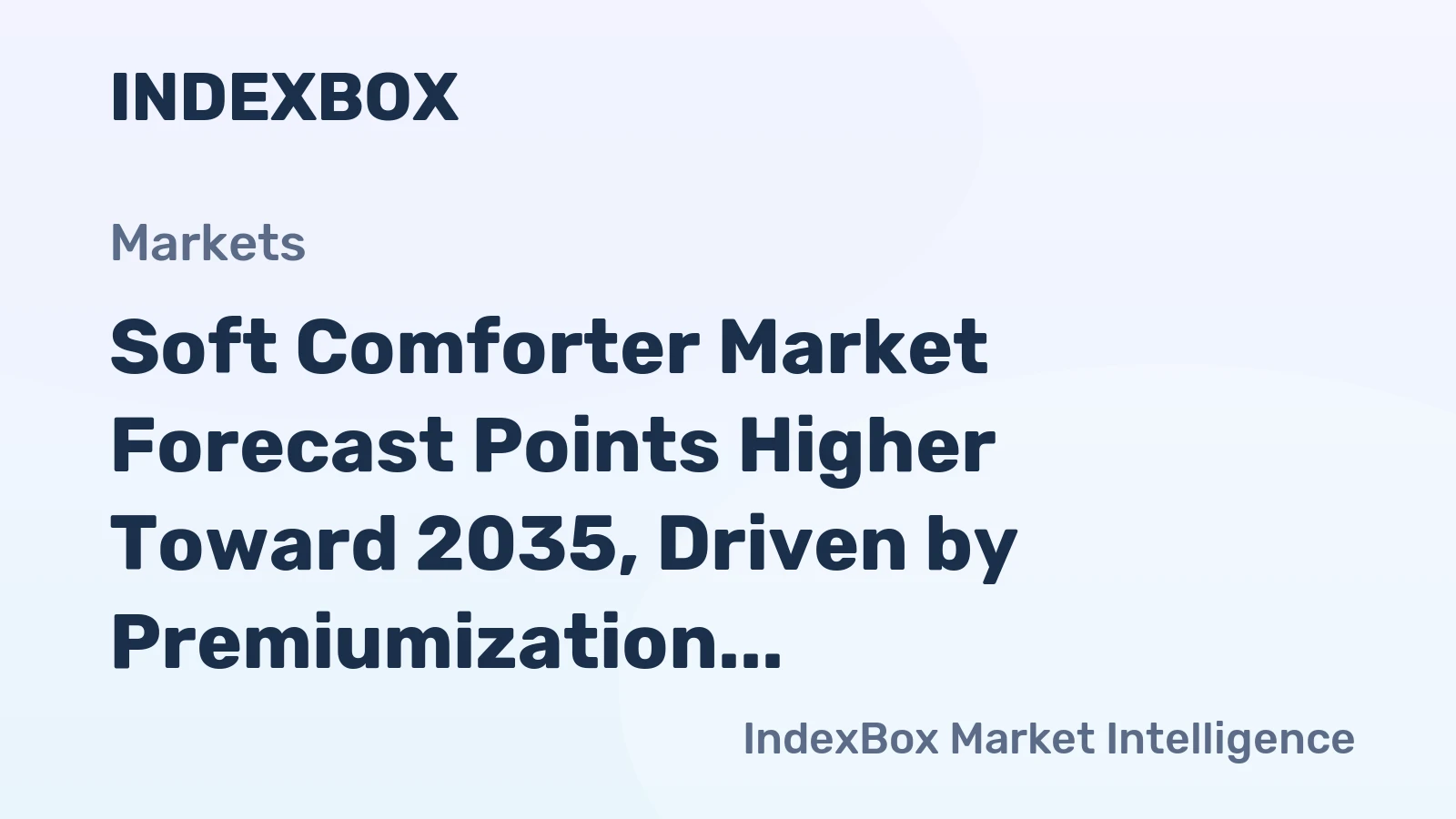 Soft Comforter Market Forecast Points Higher Toward 2035, Driven by Premiumization and E-Commerce Expansion