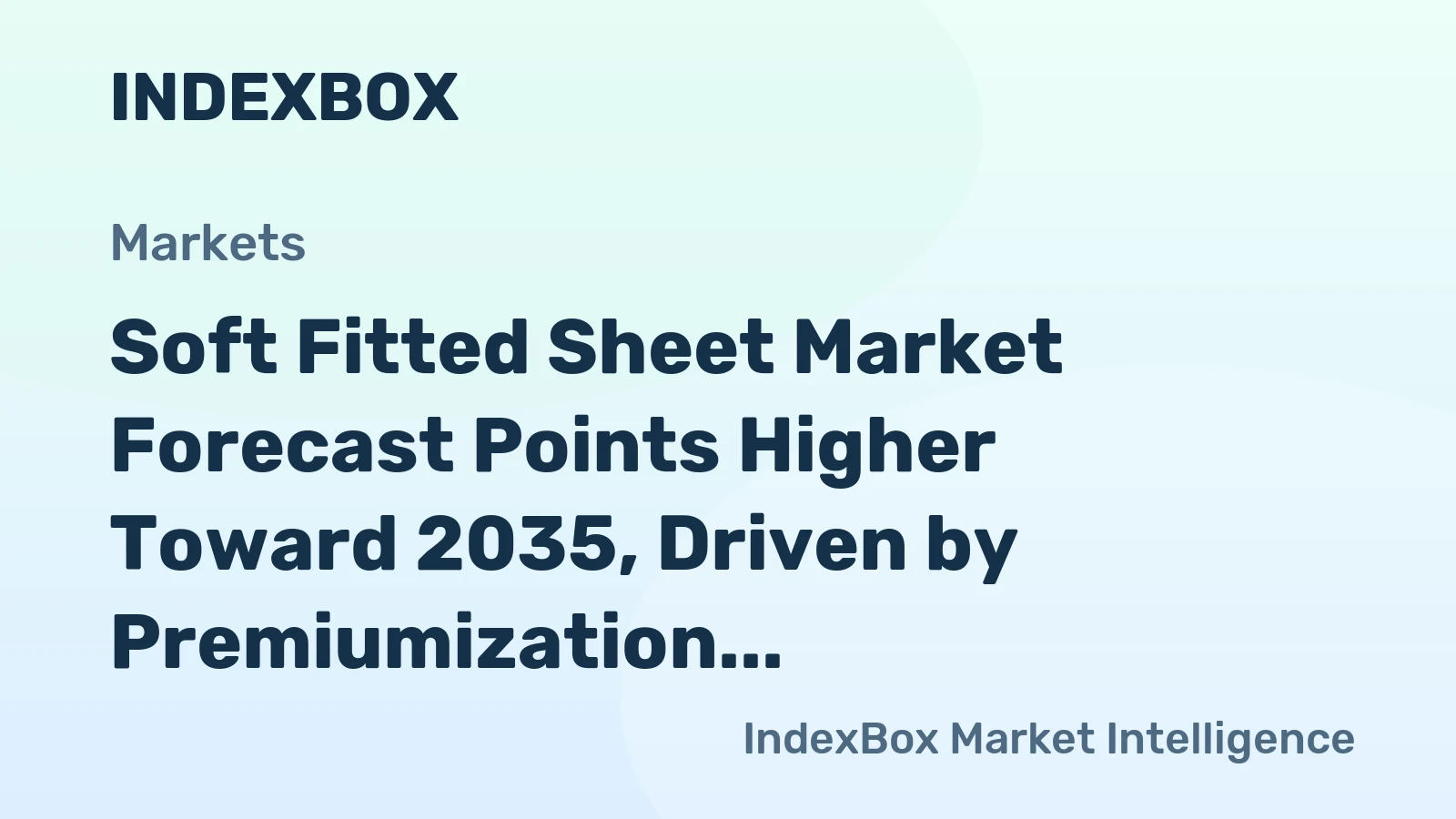 Soft Fitted Sheet Market Forecast Points Higher Toward 2035, Driven by Premiumization and E-Commerce Expansion