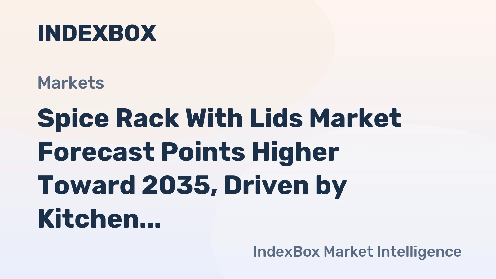 Spice Rack With Lids Market Forecast Points Higher Toward 2035, Driven by Kitchen Organization Trends