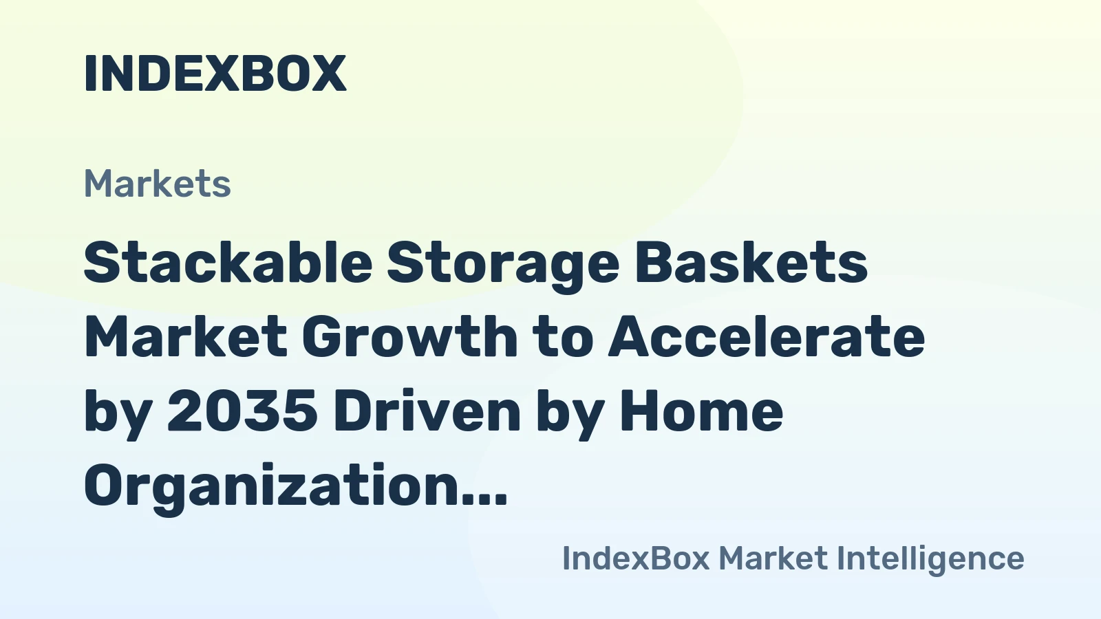 Stackable Storage Baskets Market Growth to Accelerate by 2035 Driven by Home Organization Trends