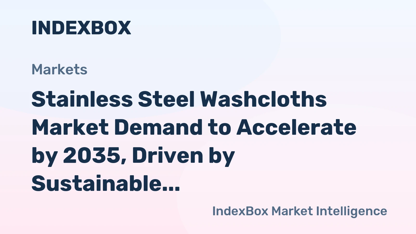Stainless Steel Washcloths Market Demand to Accelerate by 2035, Driven by Sustainable Home Care Trends