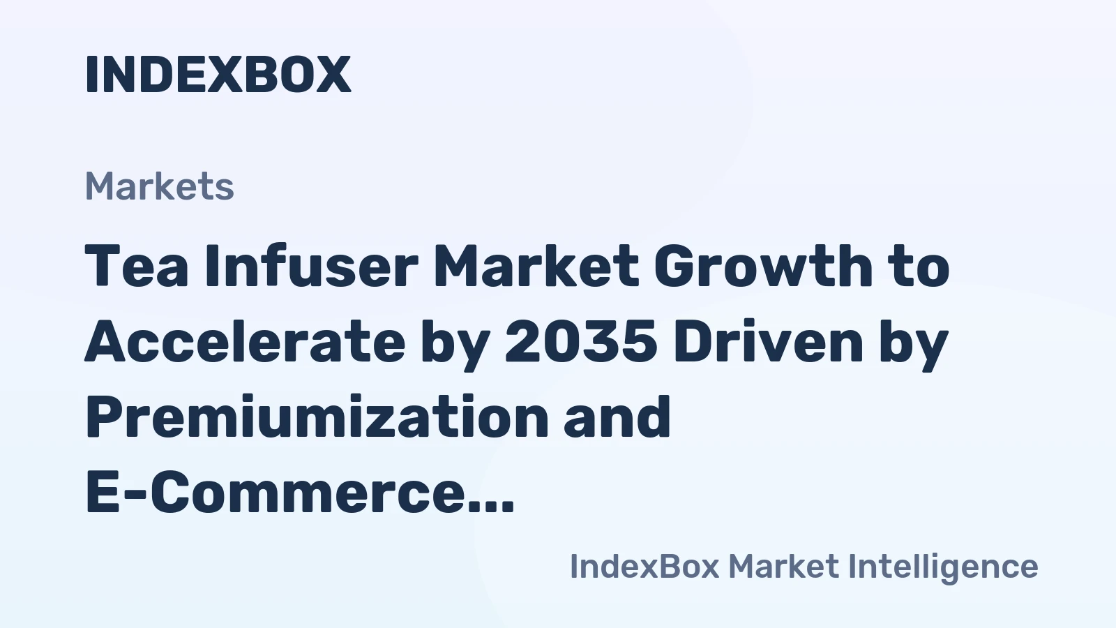 Tea Infuser Market Growth to Accelerate by 2035 Driven by Premiumization and E-Commerce Expansion