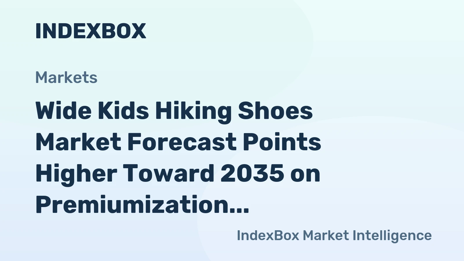Wide Kids Hiking Shoes Market Forecast Points Higher Toward 2035 on Premiumization and Category Conversion