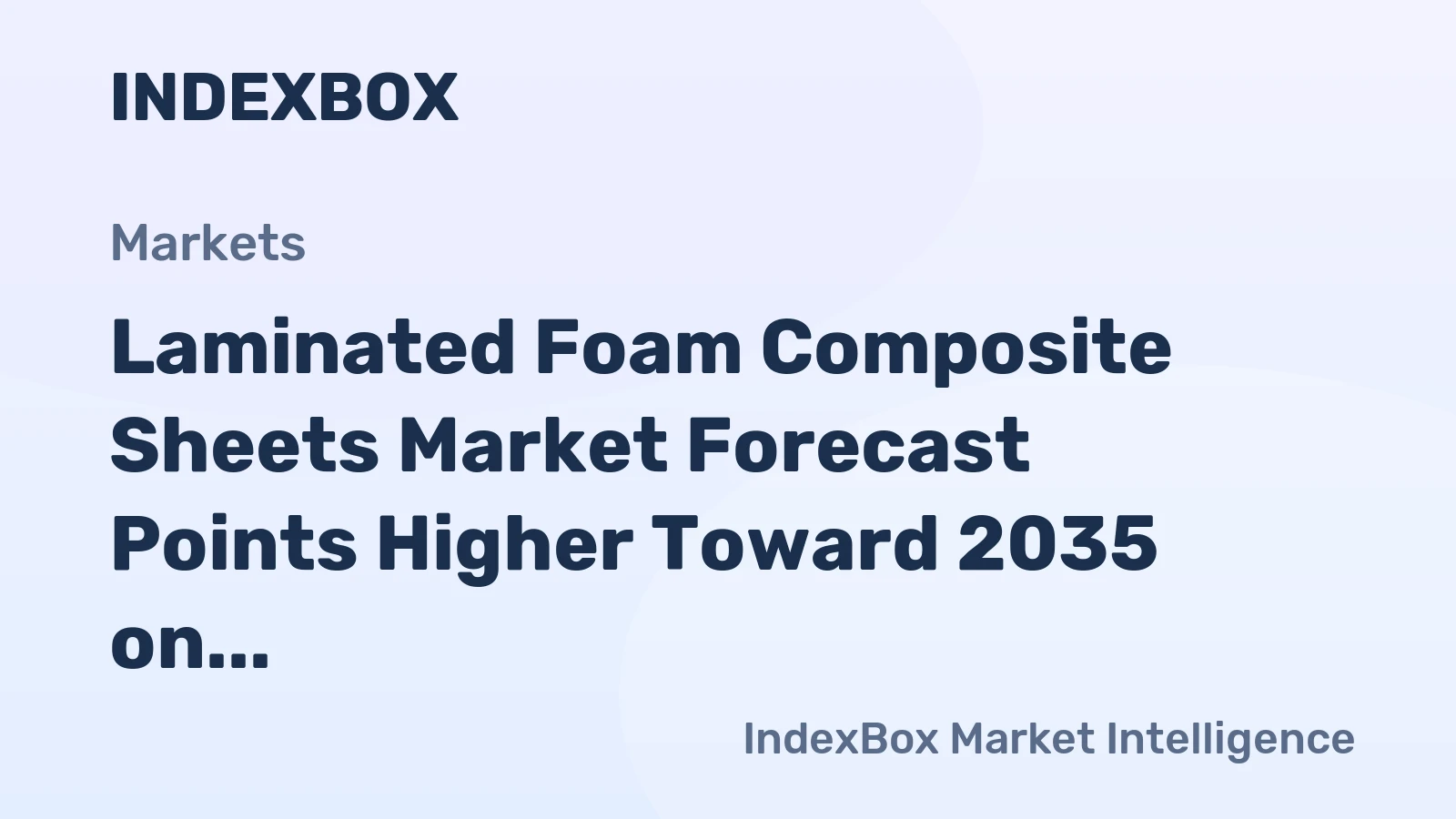 Laminated Foam Composite Sheets Market Forecast Points Higher Toward 2035 on Construction Insulation Demand