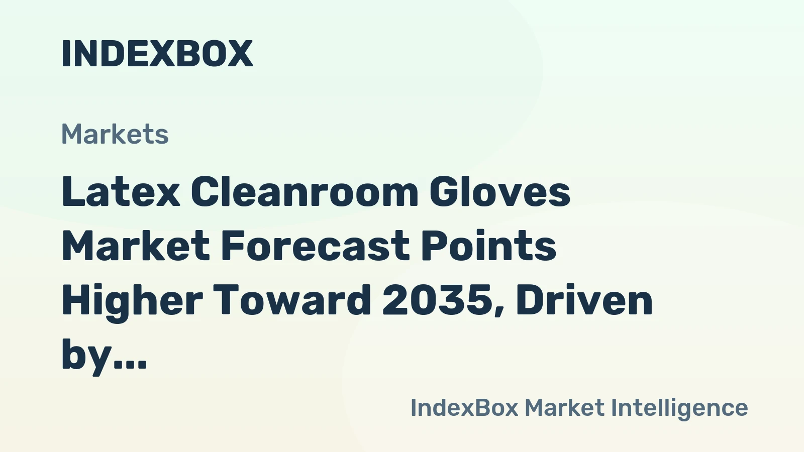 Latex Cleanroom Gloves Market Forecast Points Higher Toward 2035, Driven by Semiconductor Fab Expansion