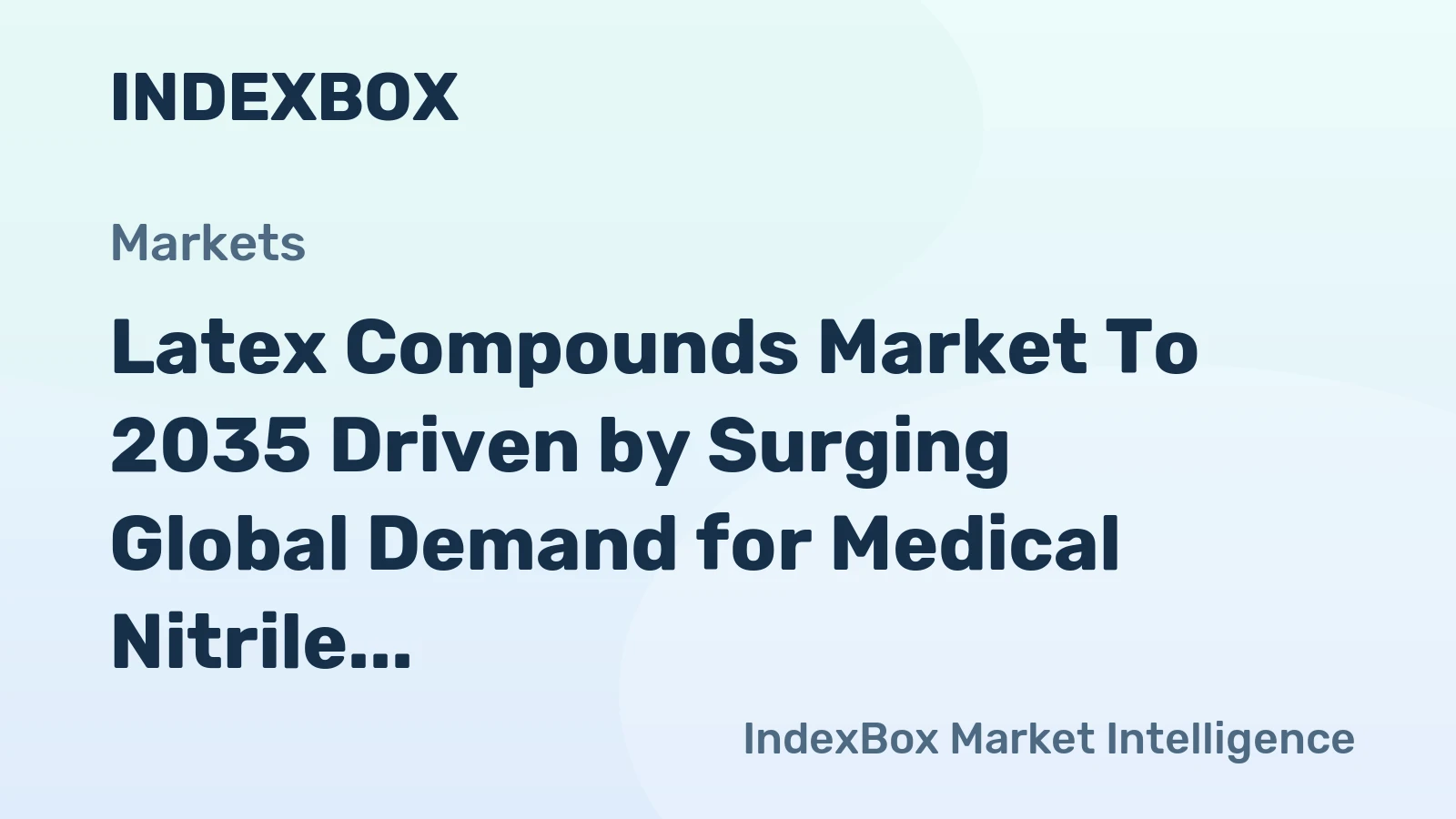 Latex Compounds Market to 2035 Driven by Surging Global Demand for Medical Nitrile Gloves