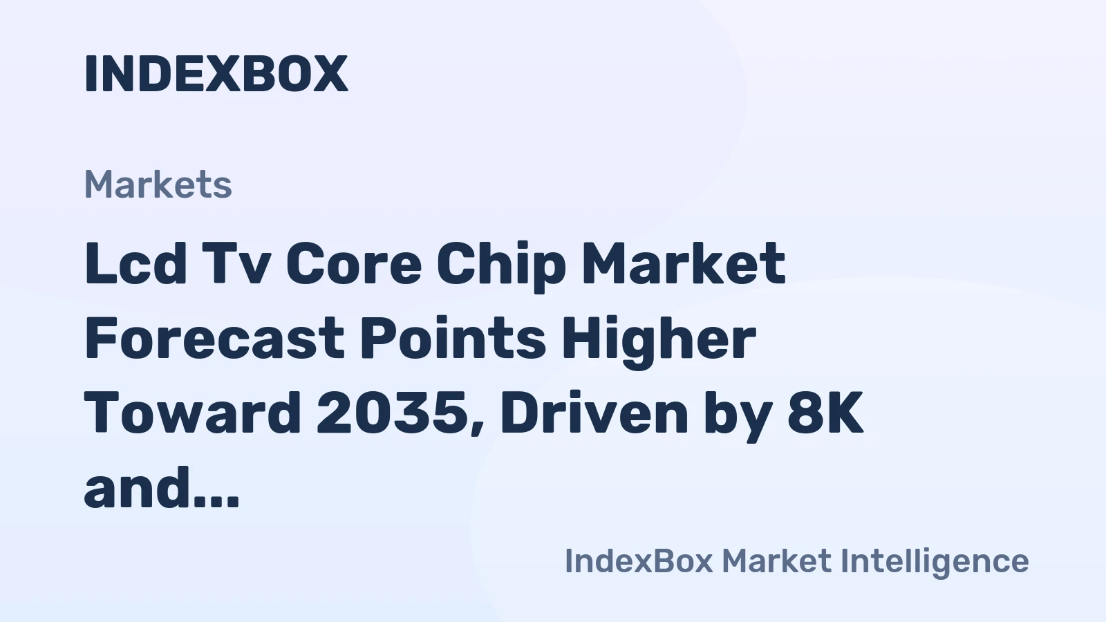 Lcd Tv Core Chip Market Forecast Points Higher Toward 2035, Driven by 8K and AI Integration